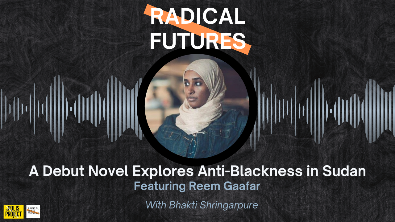 Reem Gaafar On A Mouth Full Of Salt & Racism In Sudan